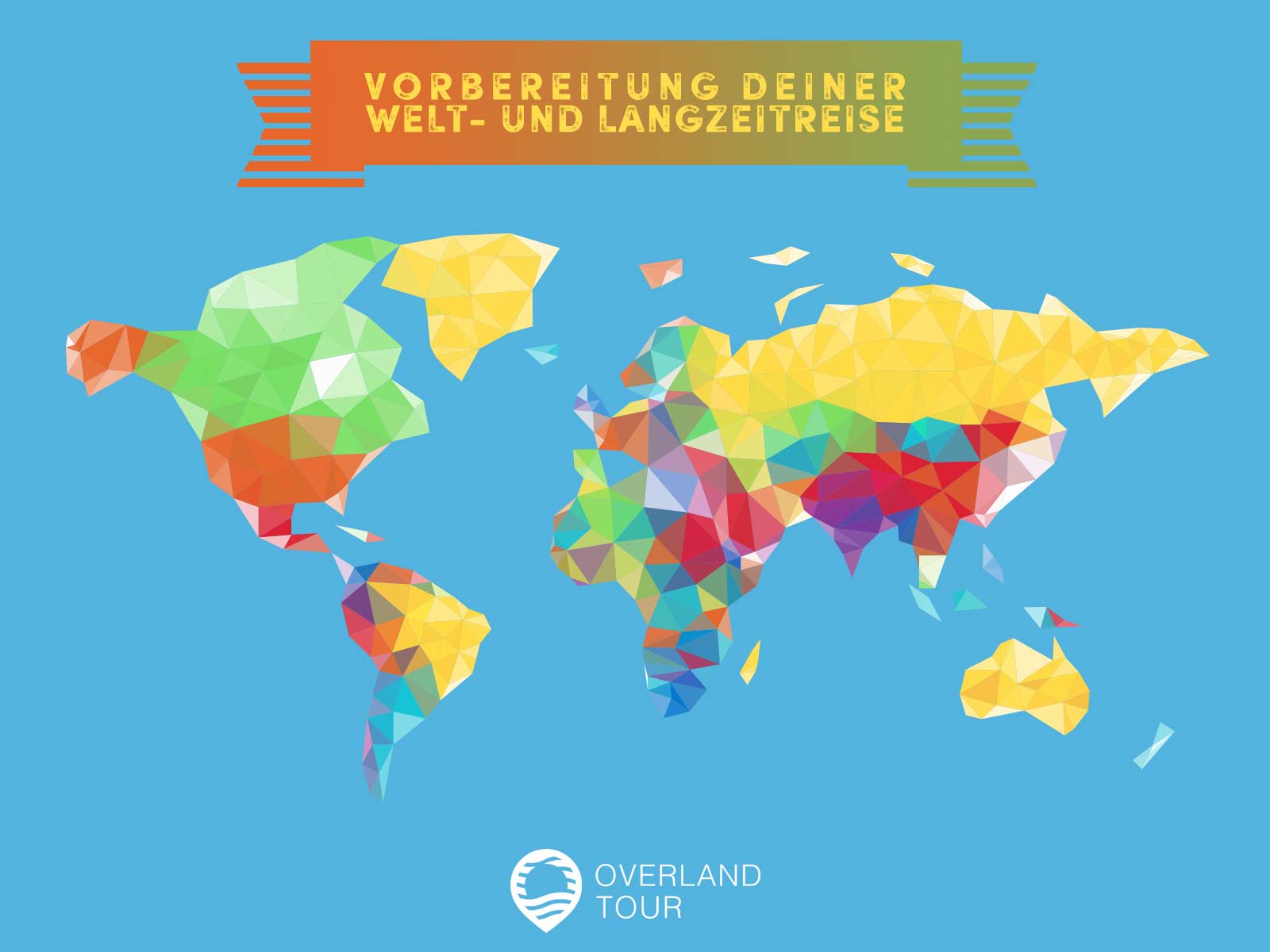 Weltreise Planung – Vorbereitung, Kosten, Tickets | Overlandtour